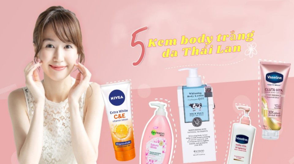 Top 5 kem body trắng da tốt nhất Thái Lan